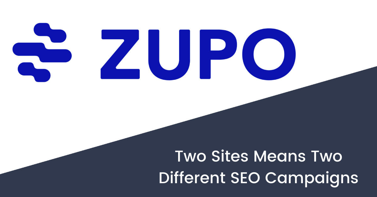 Two Sites Means Two Different SEO Campaigns | Zupo SEO